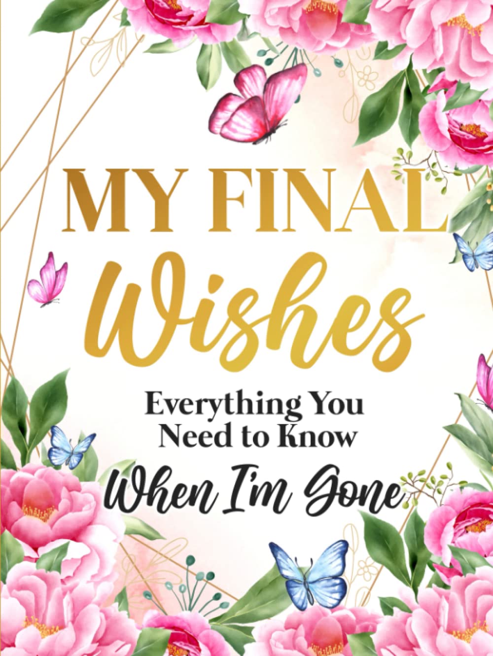 My Final Wishes Planner: Everything You Need to Know When I'm Gone ...