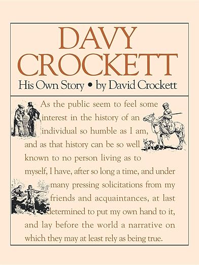 Davy Crockett: His Own Story: A Narrative of the Life of David Crockett ...