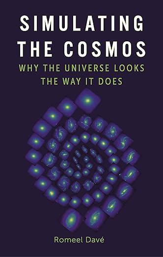 Simulating the Cosmos: Why the Universe Looks the Way It Does: Davé ...