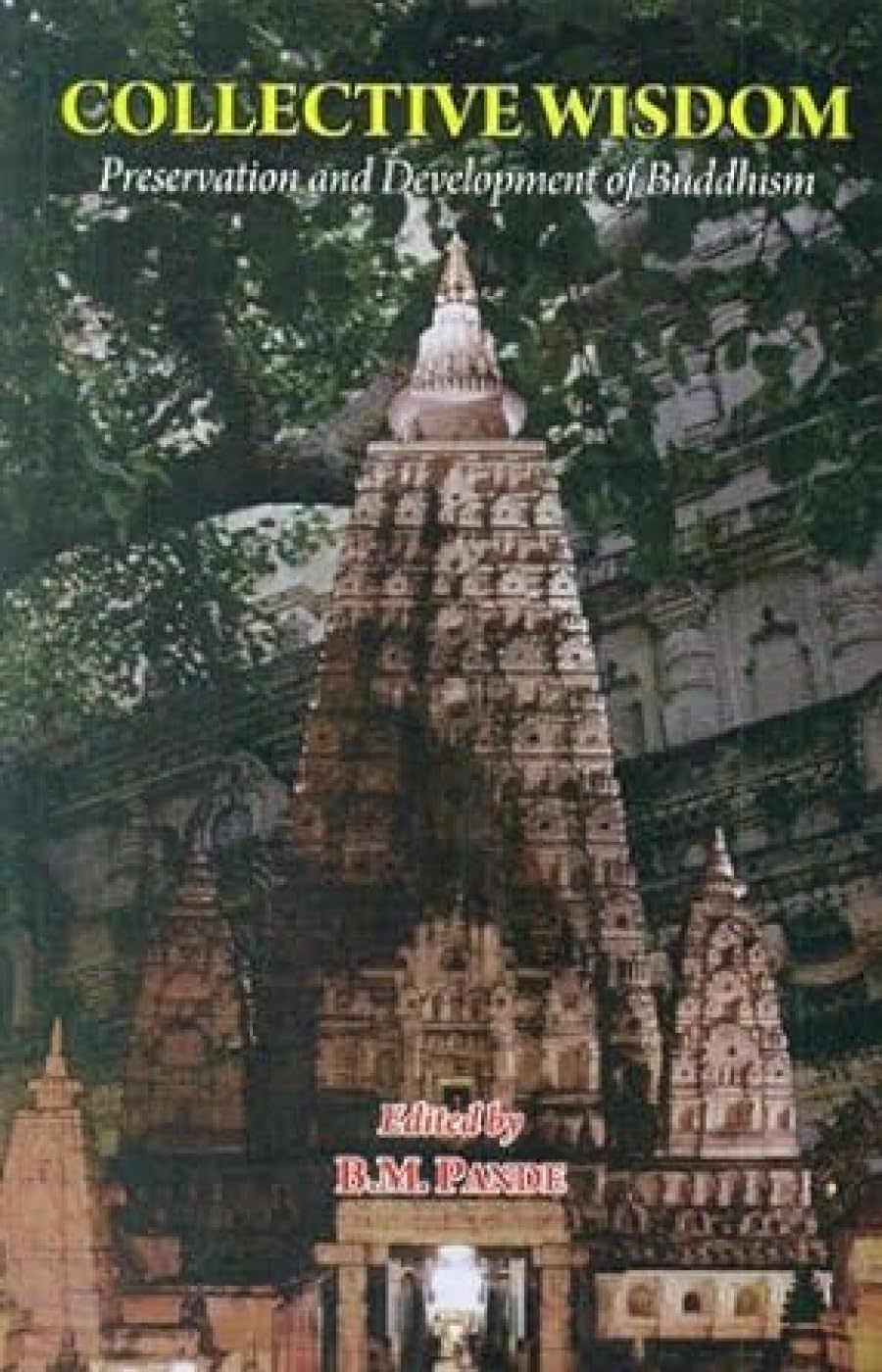 Collective Wisdom: Preservation and Development of Buddhism: B. M ...