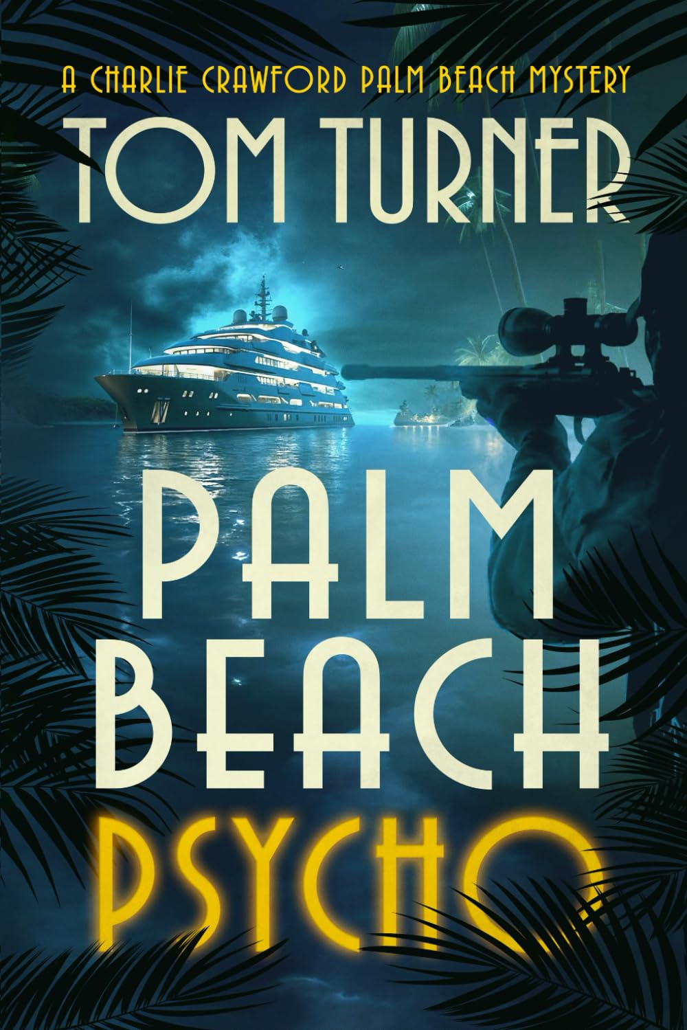 Palm Beach Psycho (Charlie Crawford Palm Beach Mysteries): Turner, Tom ...