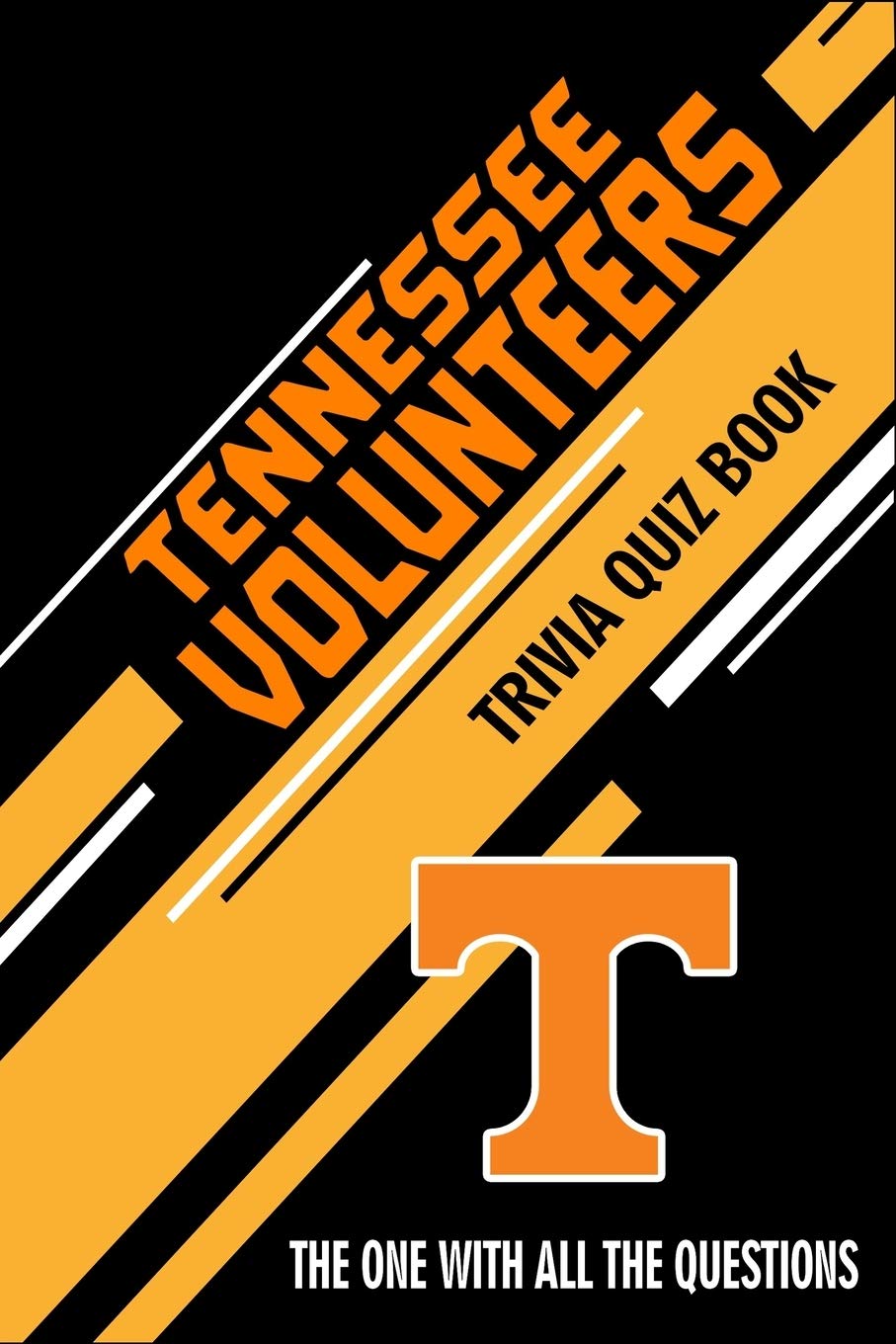 Tennessee Volunteers Trivia Quiz Book: The One With All The Questions ...