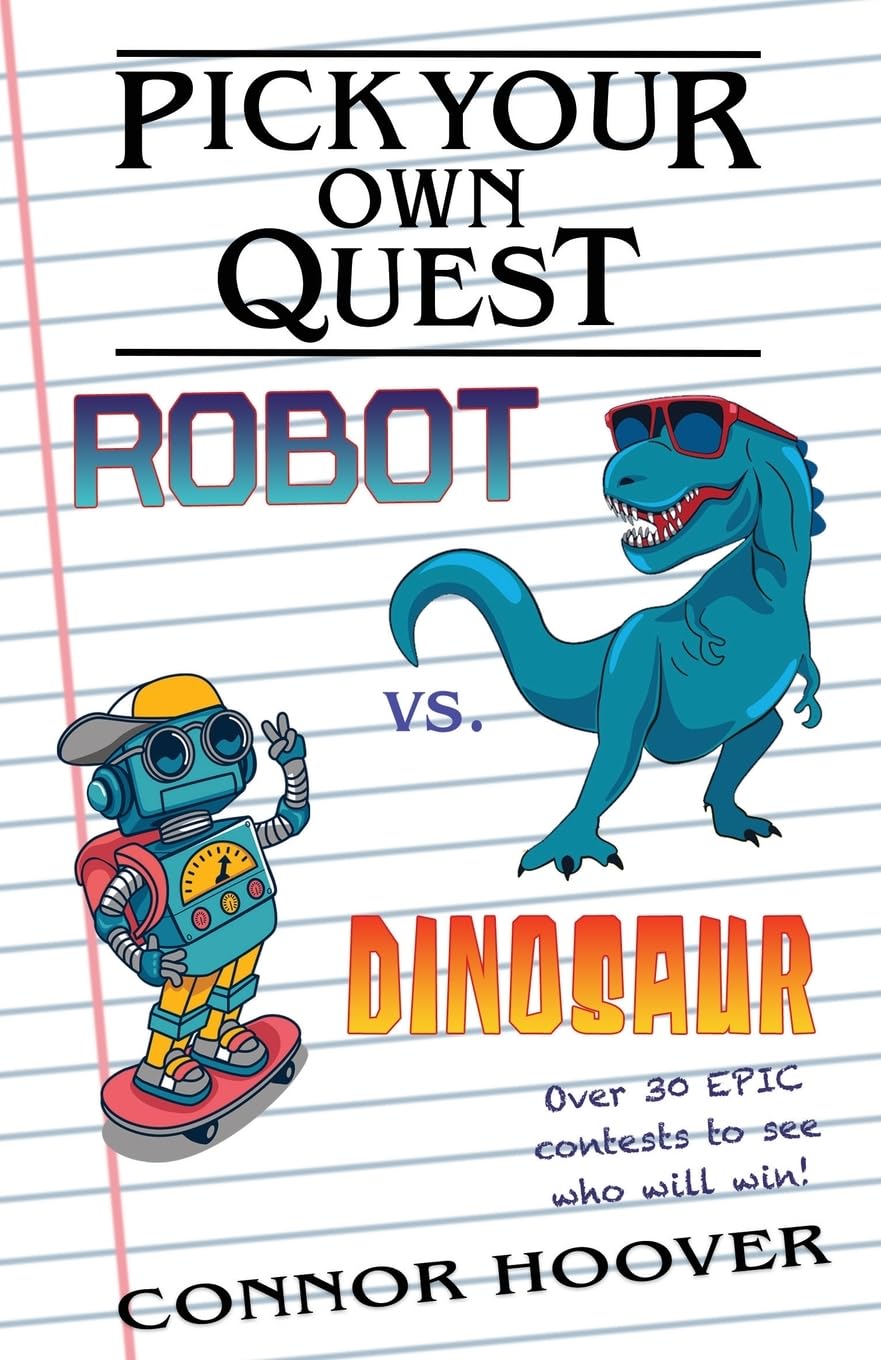 Amazon.com: Pick Your Own Quest: Robot vs. Dinosaur: 9781949717389: Hoover, Connor: Books