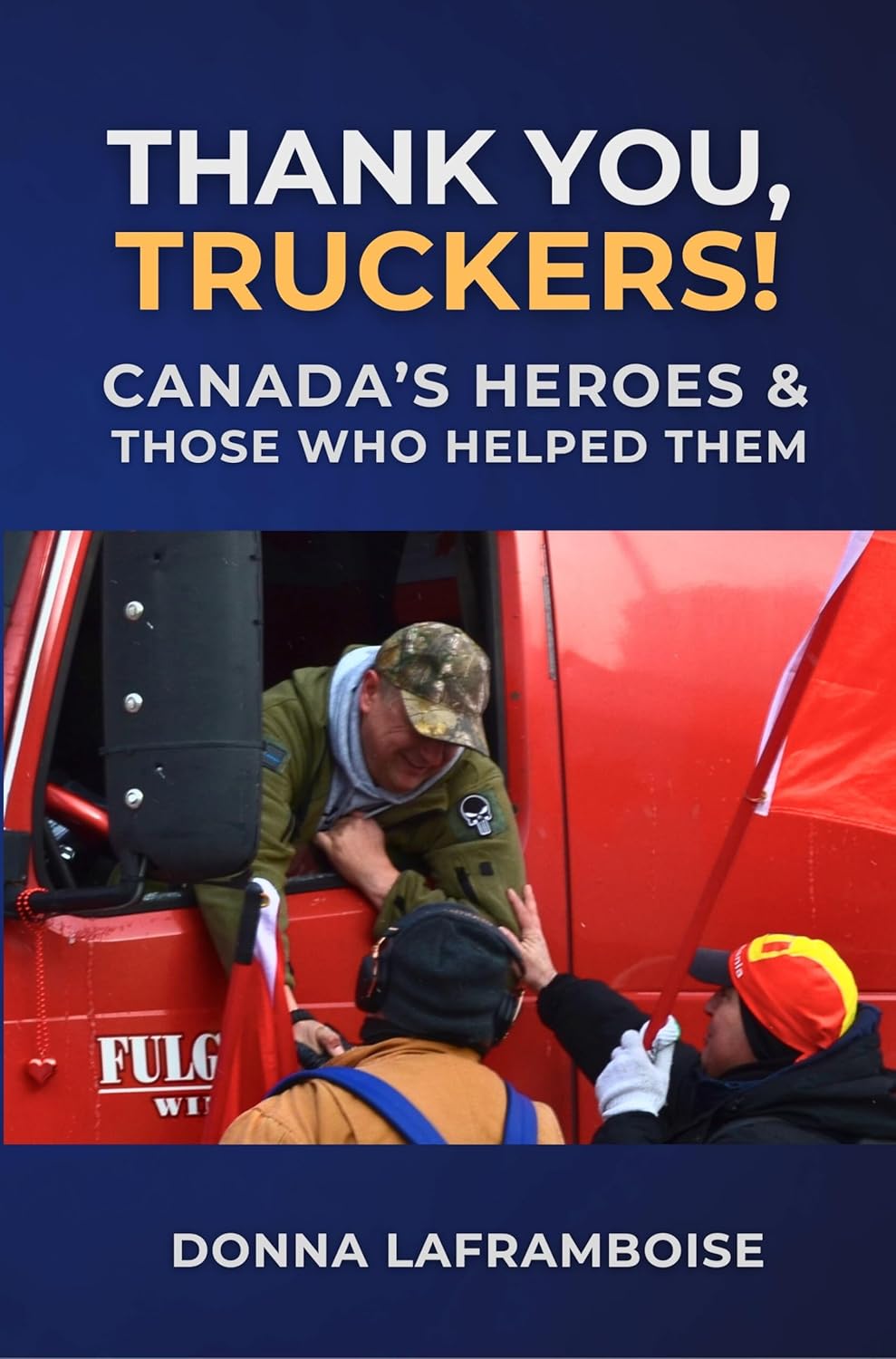 Thank You, Truckers!: Canada's Heroes & Those Who Helped Them - Kindle edition by LAFRAMBOISE ...
