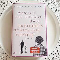 Was ich nie gesagt habe: Gretchens Schicksalsfamilie – Roman ...