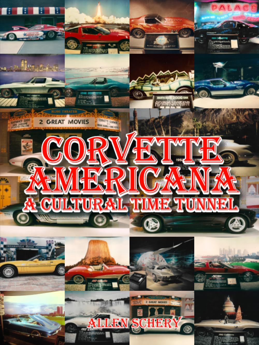 Corvette Americana-A Cultural Time Tunnel: Schery, Allen: 9798852935601 ...