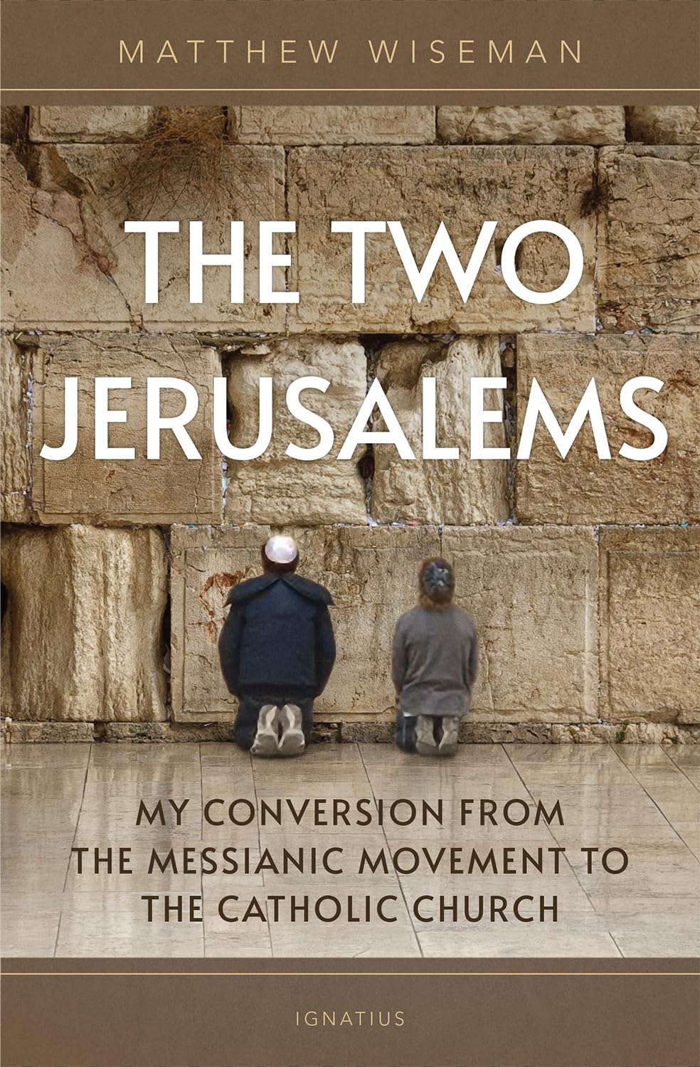 The Two Jerusalems: My Conversion from the Messianic Movement to the ...