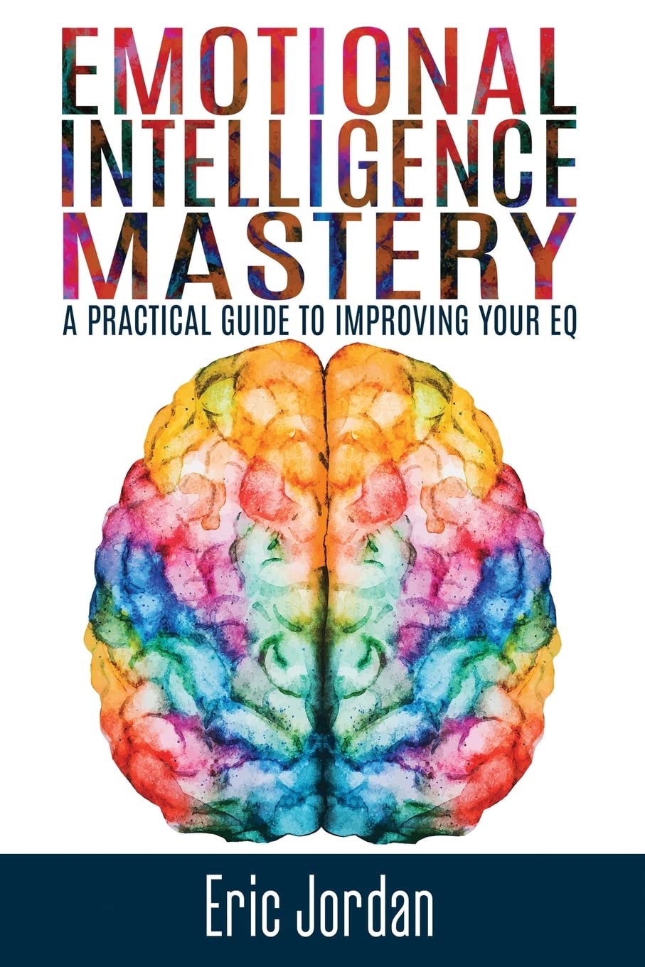Amazon.com: Emotional Intelligence Mastery: A Practical Guide To ...