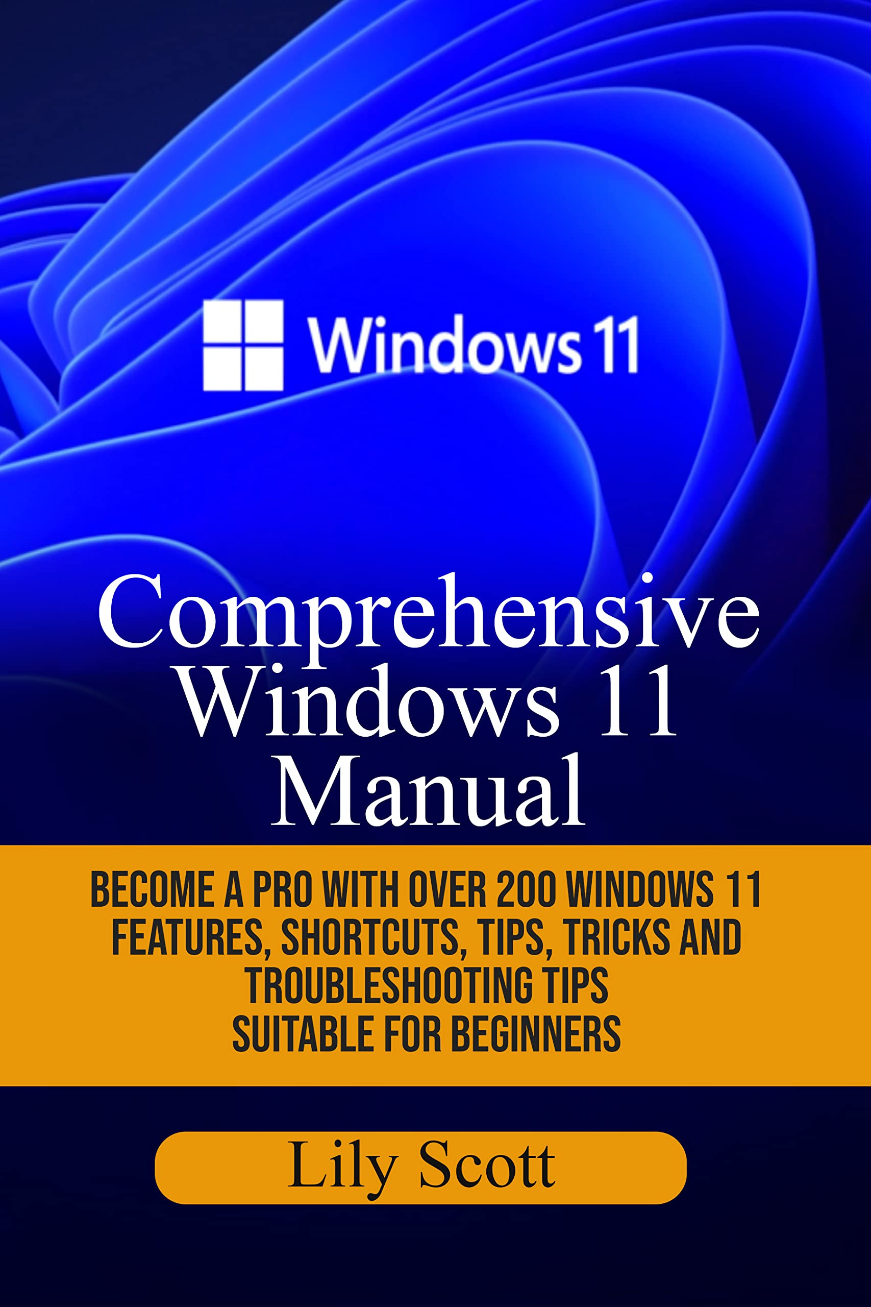 Buy Comprehensive Windows 11 Manual: Become a Pro with over 200 windows ...