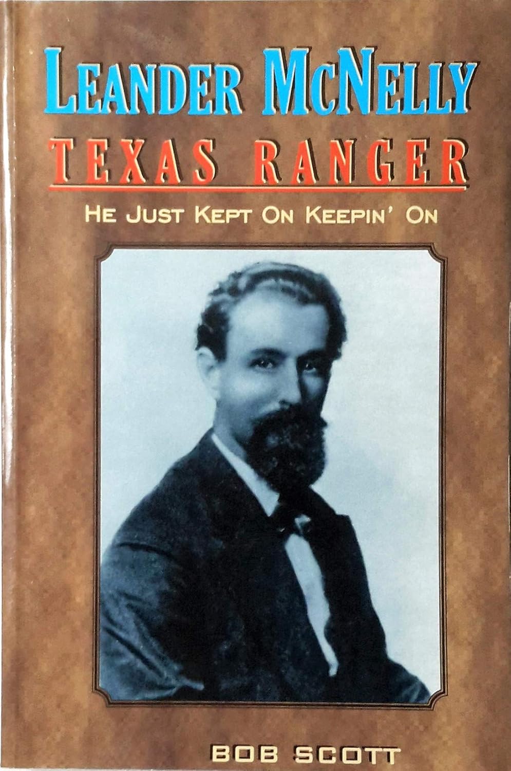 Leander McNelly, Texas Ranger: The Story of a Courageous American ...