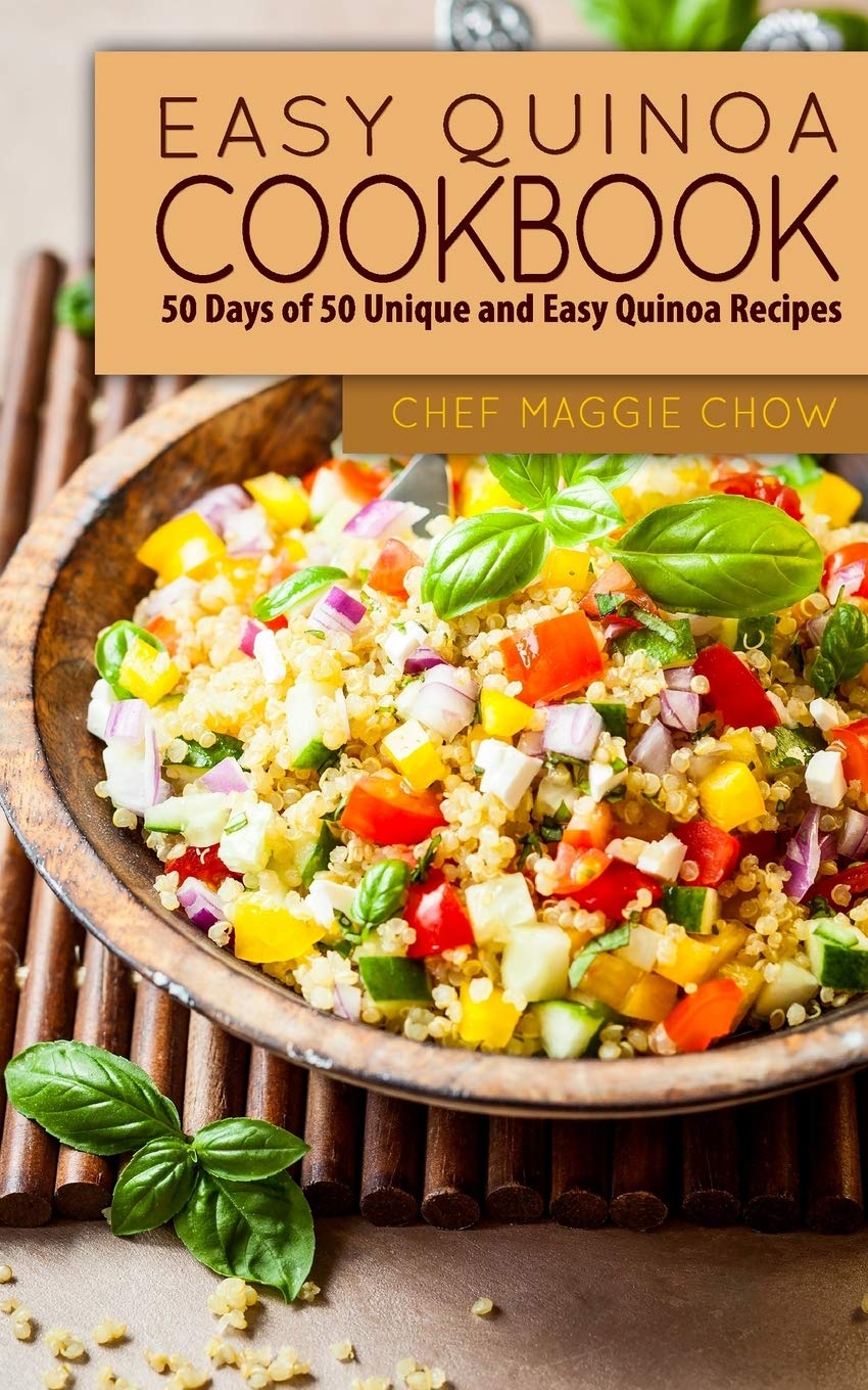 Easy Quinoa Cookbook: 50 Days of 50 Unique and Easy Quinoa Recipes ...