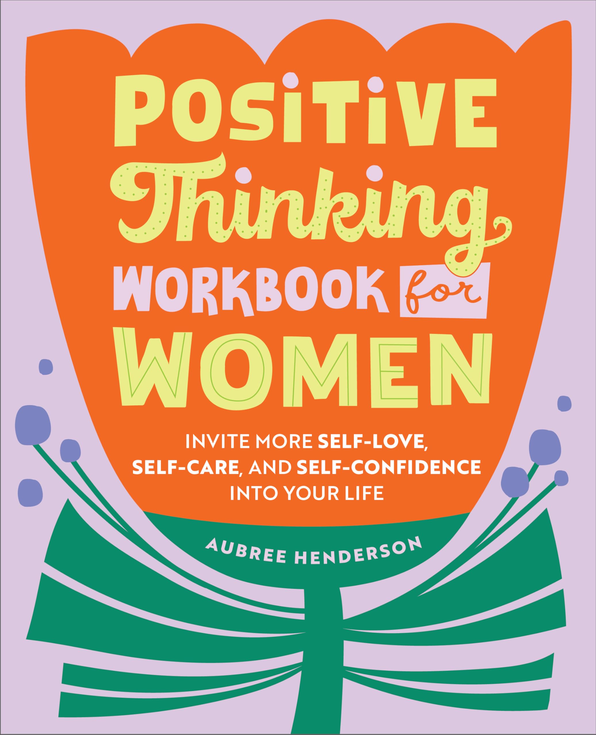 Positive Thinking Workbook for Women: Invite More Self-Love, Self-Care ...