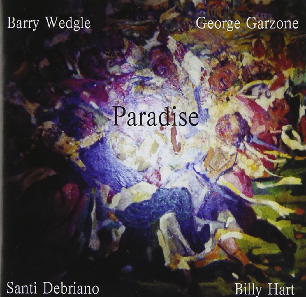 Barry Wedgle, Barry Wedgle, Billy Hart, Santi Debriano, George Garzone ...