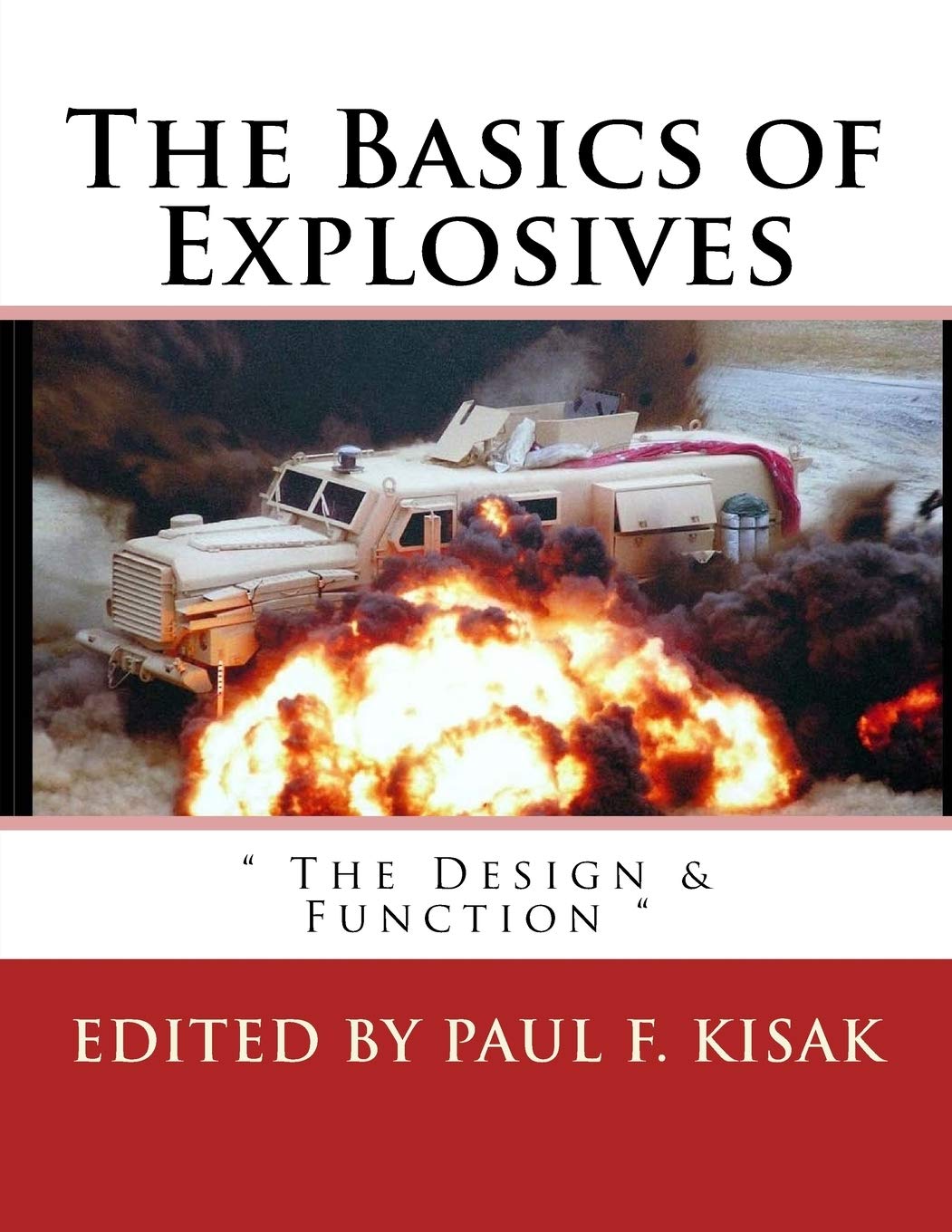 The Basics of Explosives: " The Design & Function " (Volume 1): Kisak ...