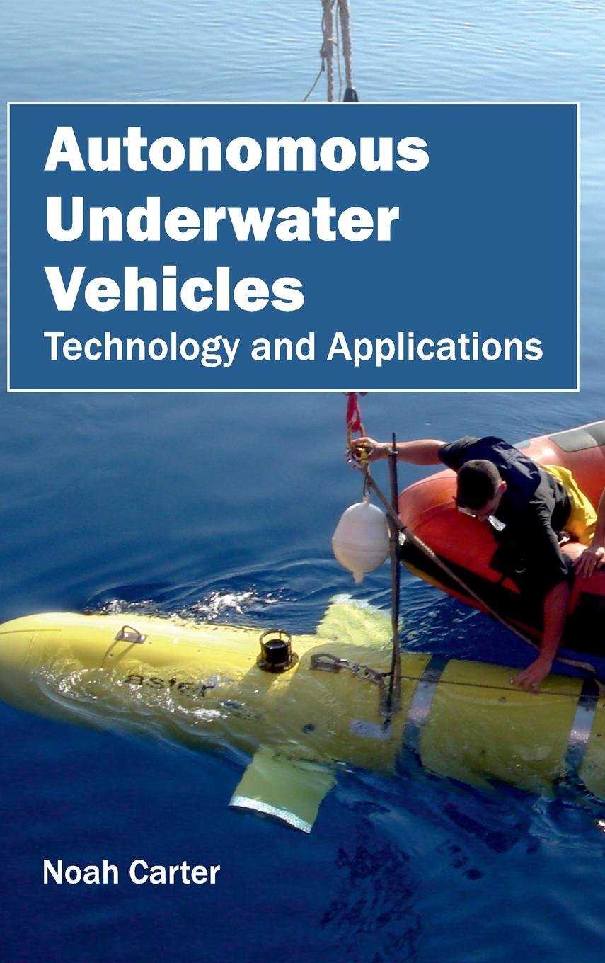 Autonomous Underwater Vehicles: Technology and Applications: Carter ...