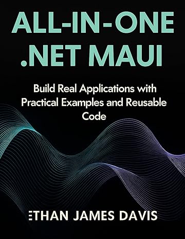 Amazon.com: All-in-One .NET MAUI: Build Real Applications with Practical Examples and Reusable ...