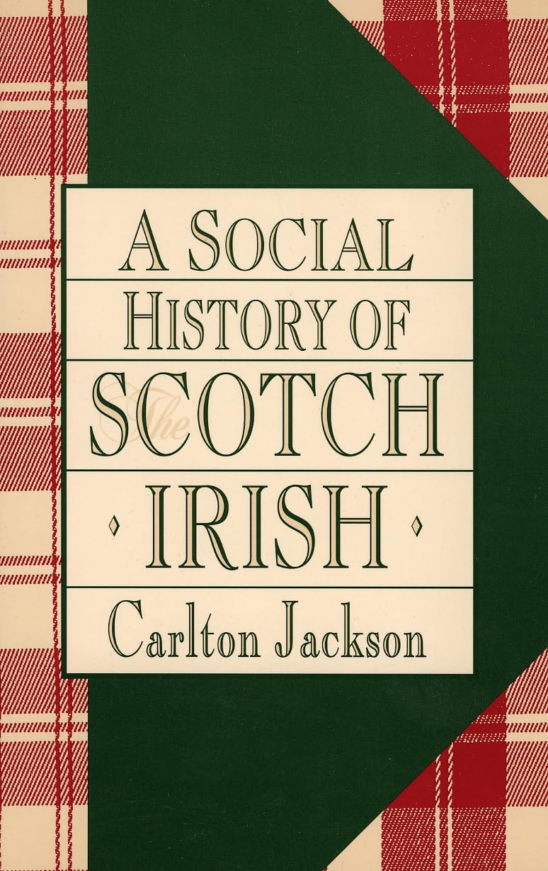 A Social History of the Scotch-Irish: Jackson, Carlton: 9781568331423 ...