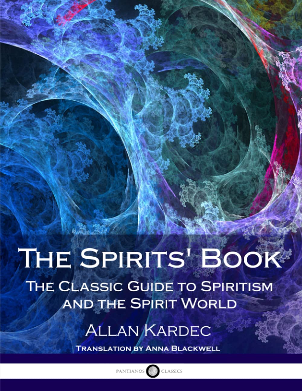 The Spirits' Book: The Classic Guide to Spiritism and the Spirit World ...
