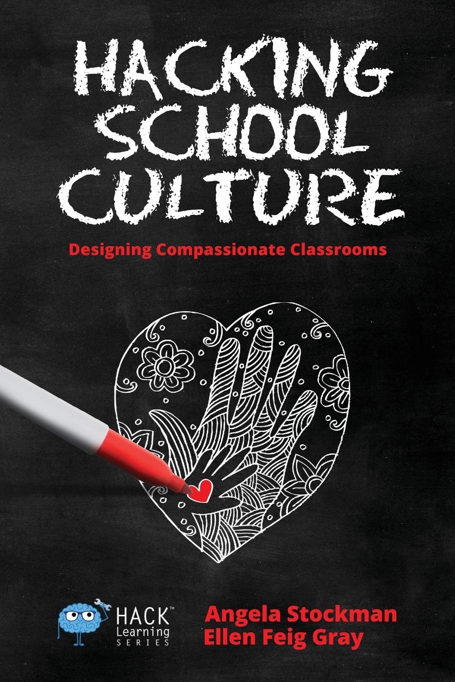 Hacking School Culture: Designing Compassionate Classrooms (Hack Learning): Stockman, Angela ...