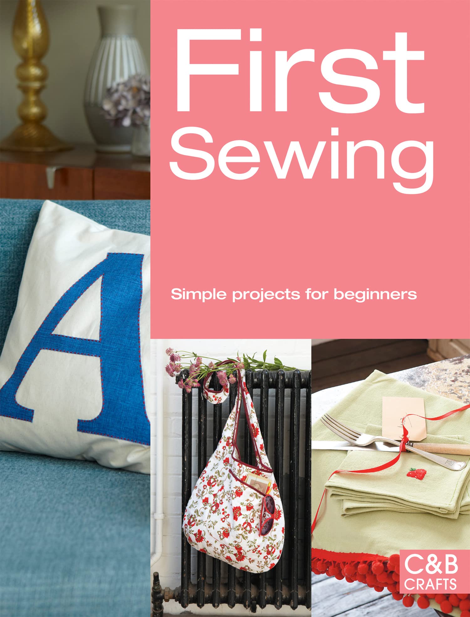 First Sewing: Simple Projects for Beginners (First Crafts): Brown ...