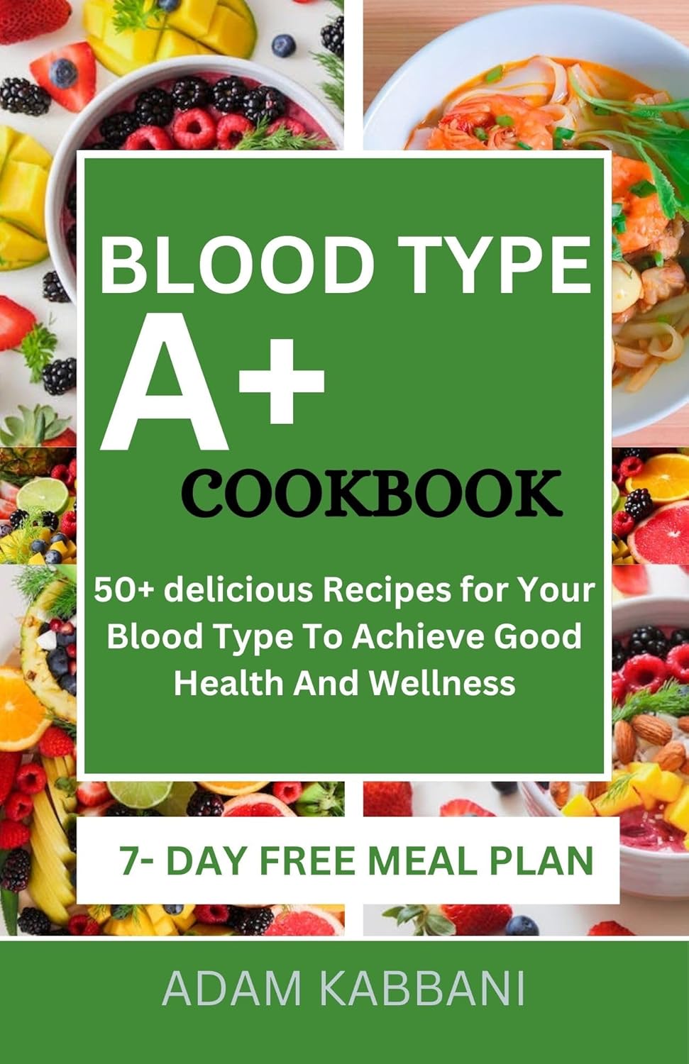 BLOOD TYPE A+ COOKBOOK: 50+ delicious Recipes for Your Blood Type To ...