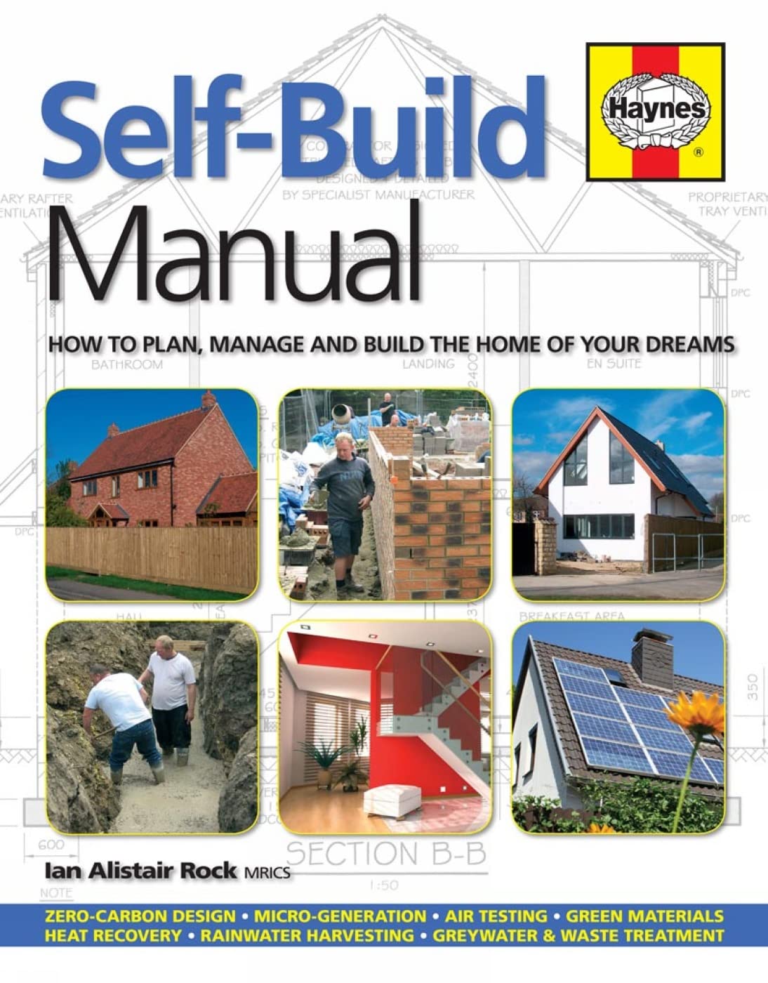 SELF BUILD MANUAL: How to plan, manage and build the home of your ...