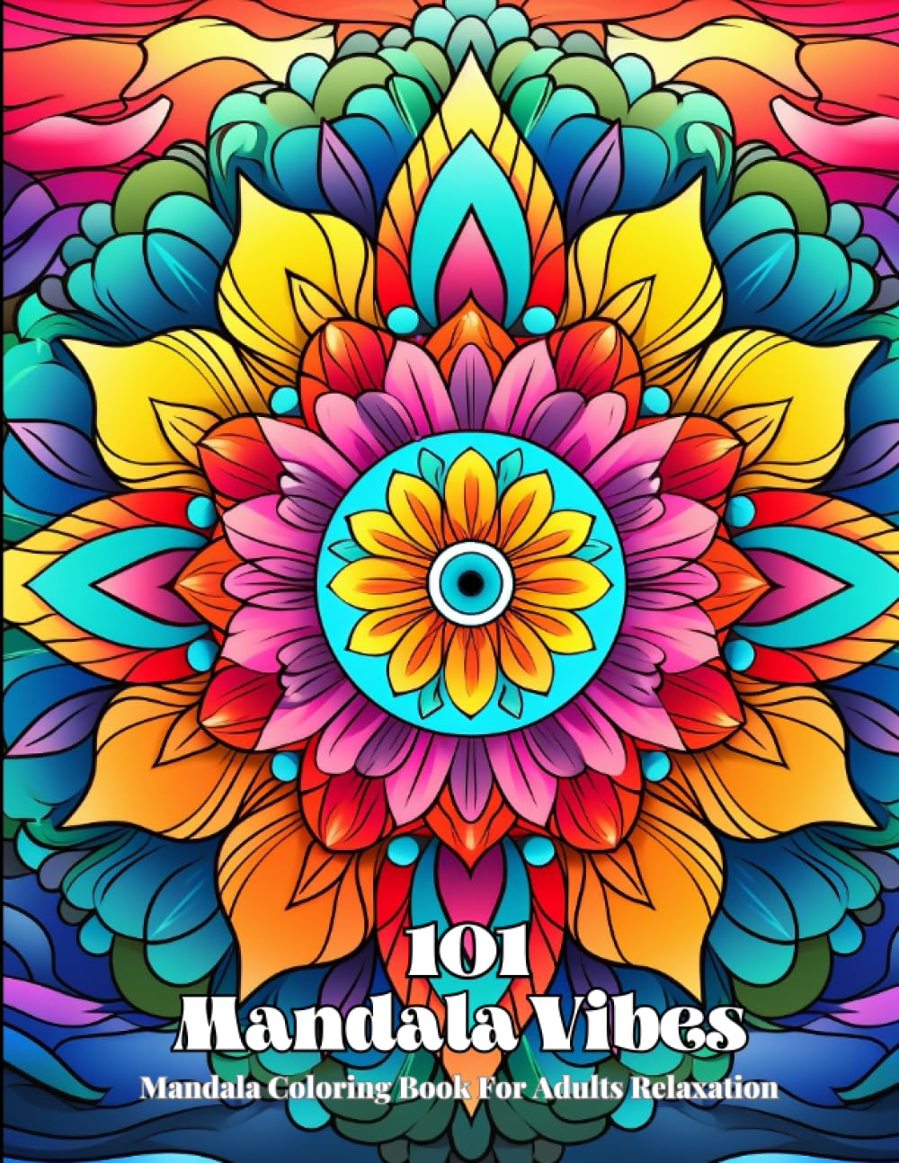 101 Mandala Vibes: Mandala Coloring Book For Adults Relaxation: Colors ...