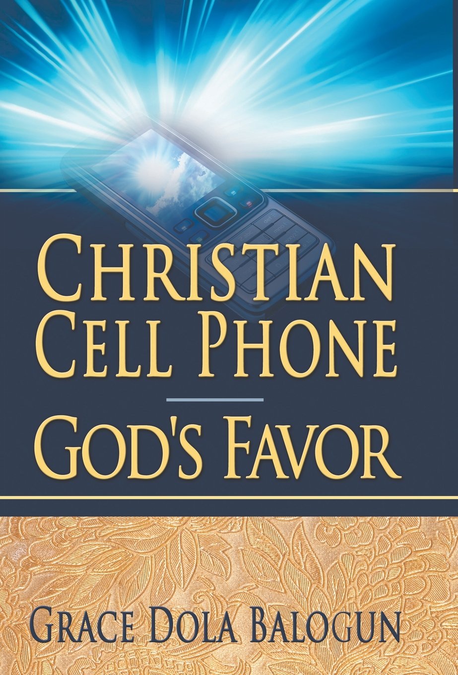 Christian Cell Phone God's Favor: Balogun, Grace Dola: 9781939415004 ...