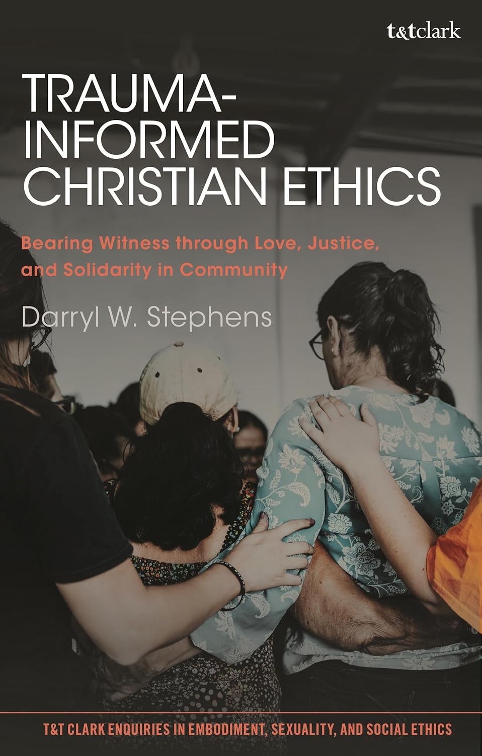 Trauma-Informed Christian Ethics: Bearing Witness through Love, Justice ...