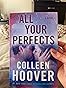 Amazon.com: All Your Perfects: A Novel eBook : Hoover, Colleen: Kindle ...