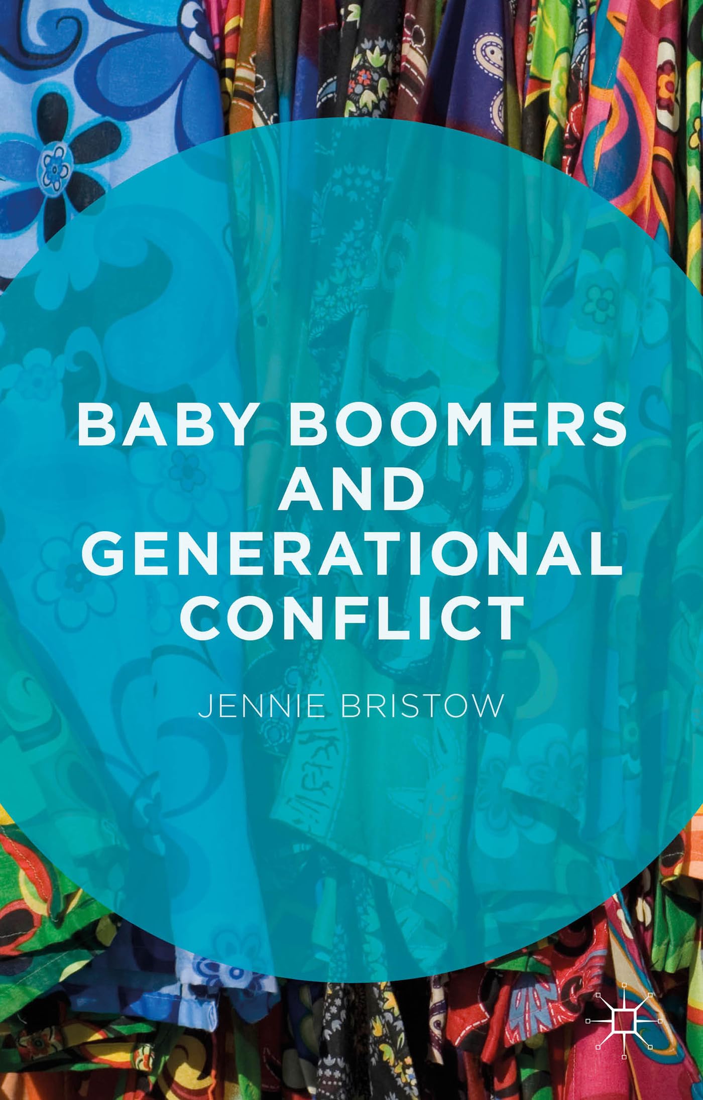 Baby Boomers and Generational Conflict: Bristow, Jennie: 9781137454720 ...