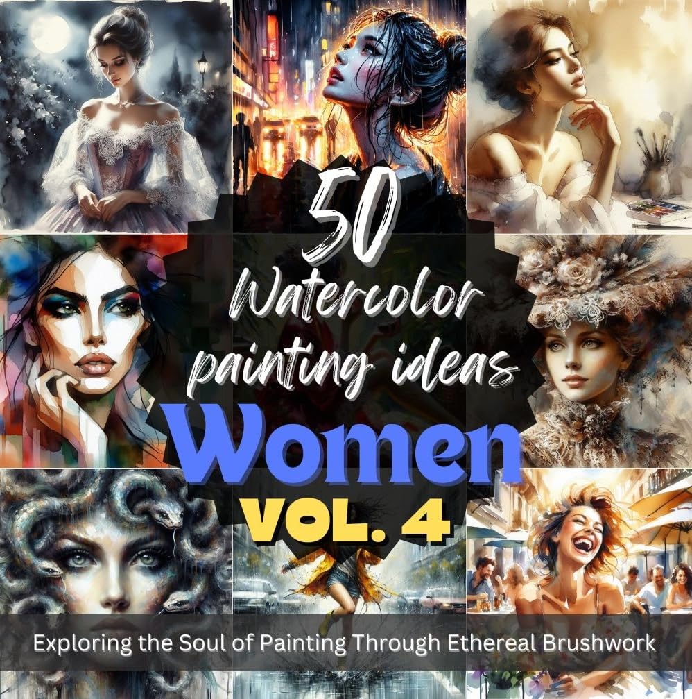 50 Watercolor Painting Ideas Women Edition Vol. 4: Exploring Women ...