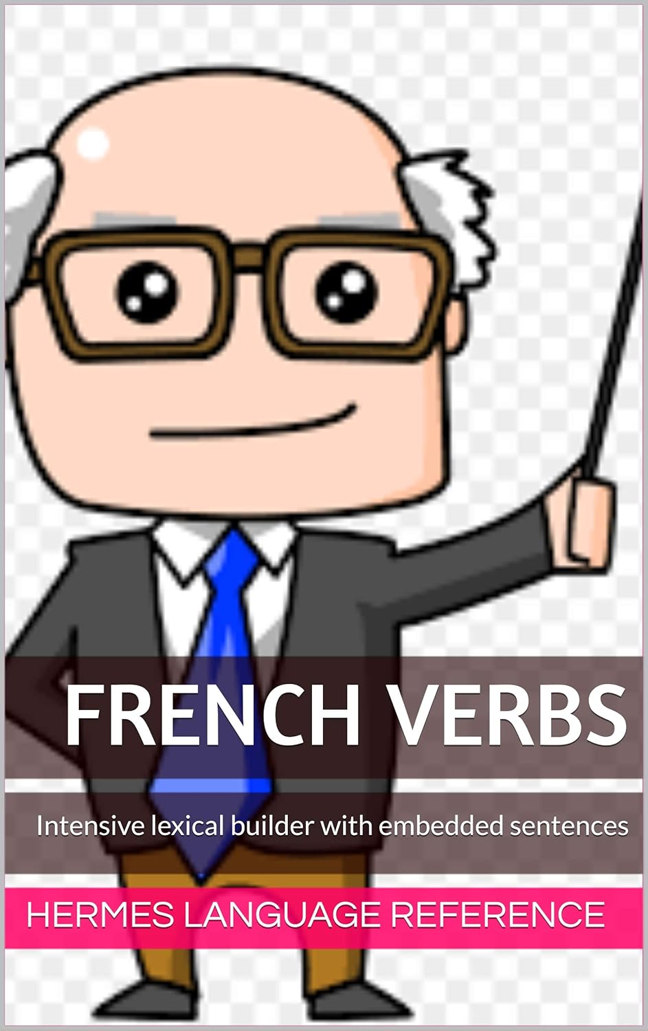 French Verbs: Intensive lexical builder with embedded sentences (Hermes ...