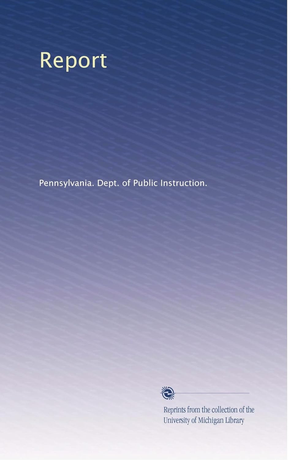 Amazon.com: Report: Pennsylvania. Dept. of Public Instruction., .: Books