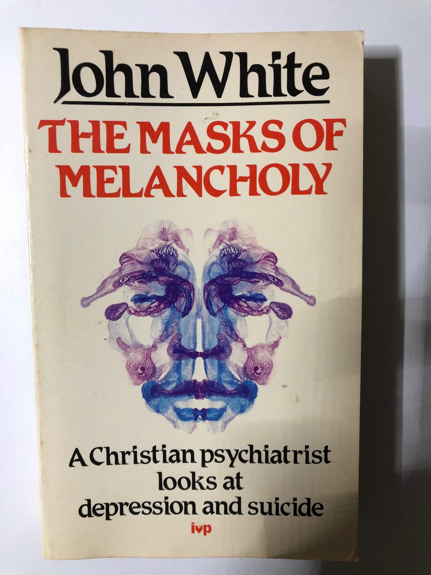 The Masks of Melancholy: A Christian Psychiatrist Looks at Depression ...