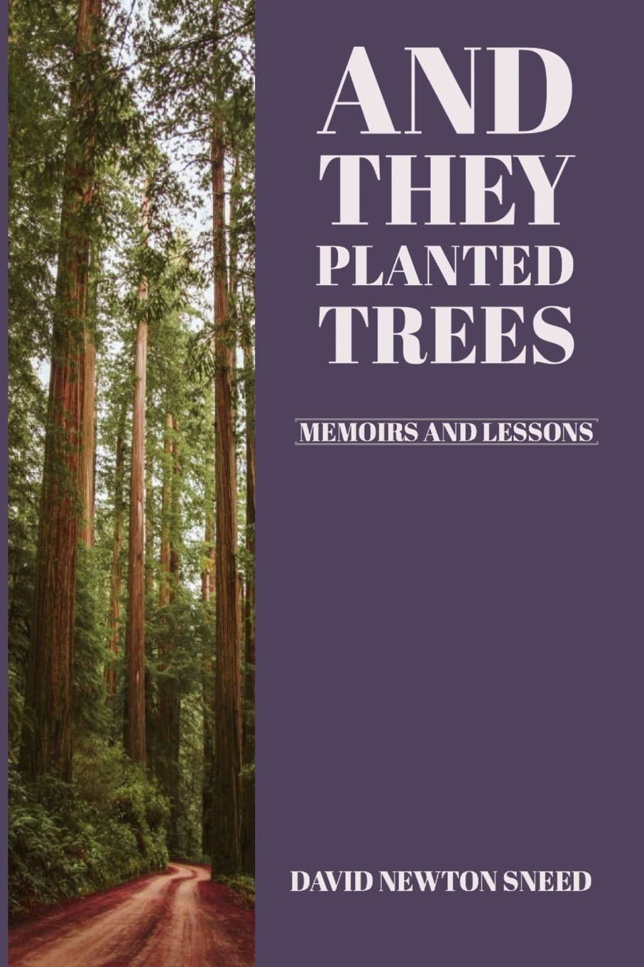 And They Planted Trees: Memoirs and Lessons: Sneed, David Newton ...