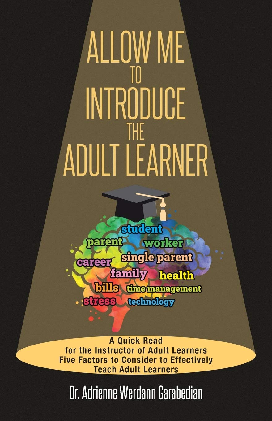Allow Me To Introduce The Adult Learner: A Quick Read for the ...