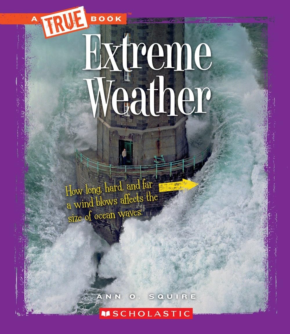 Extreme Weather (a True Book: Extreme Science): Squire, Ann O ...