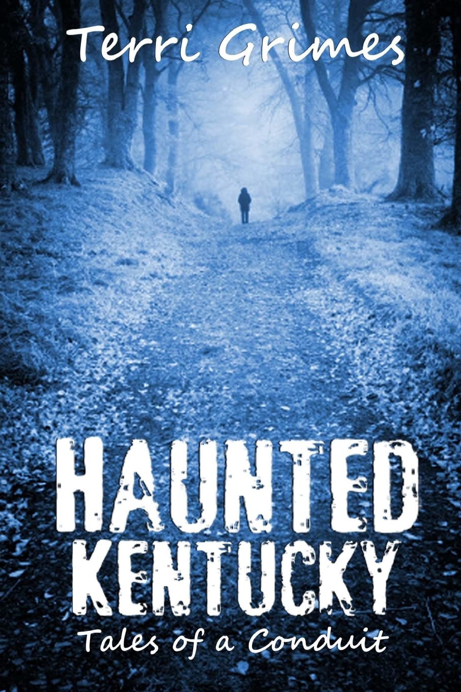 Amazon.com: Haunted Kentucky: Tales of a Conduit: 9781495966781: Grimes ...