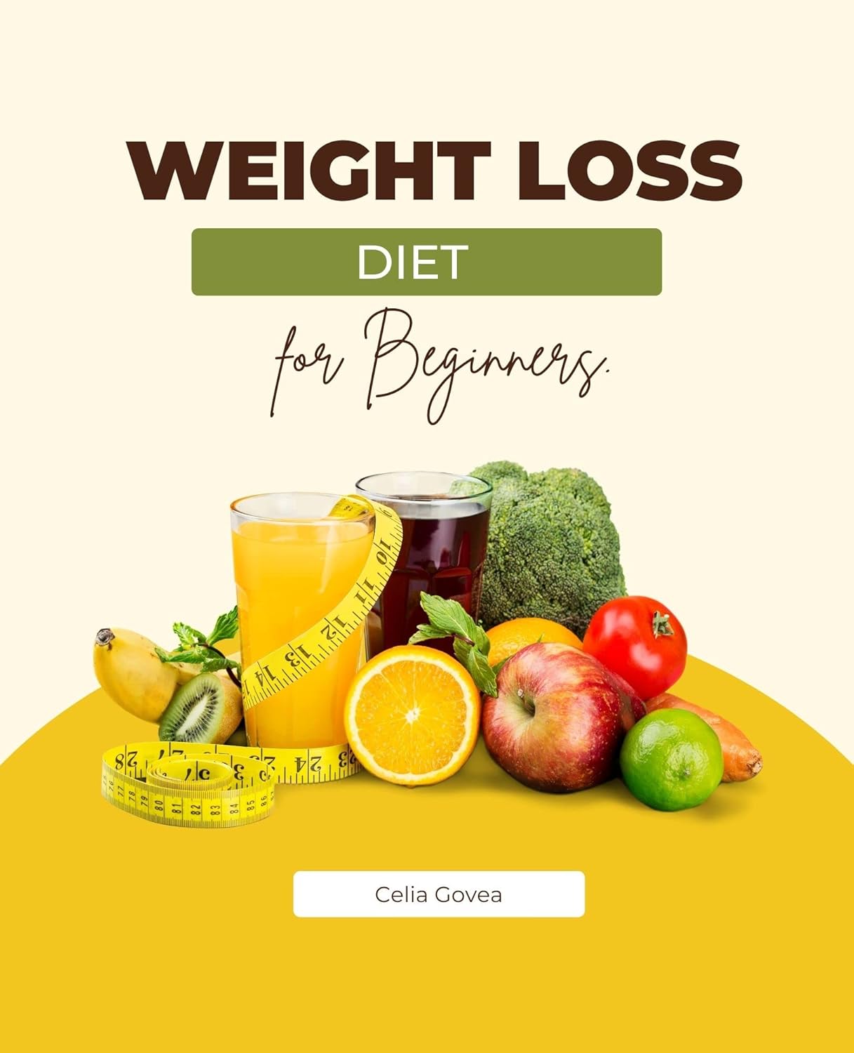 Weight Loss Diet for Beginners.: Eat well. Enjoy life. Lose weight ...