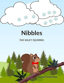 Nibbles The Wiley Squirrel - Kindle edition by Sterling, Elijah ...