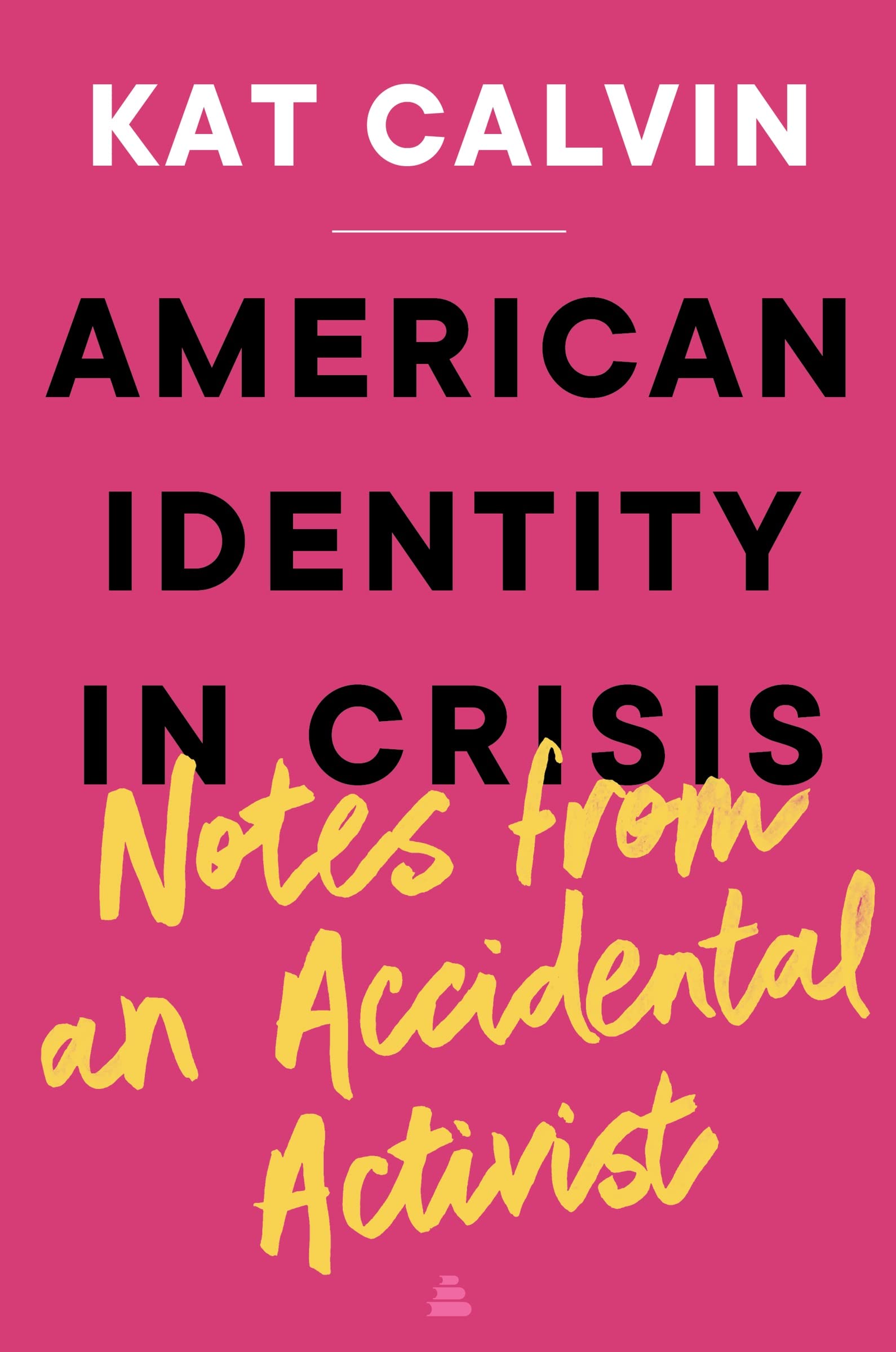 American Identity in Crisis: Notes from an Accidental Activist: Calvin ...