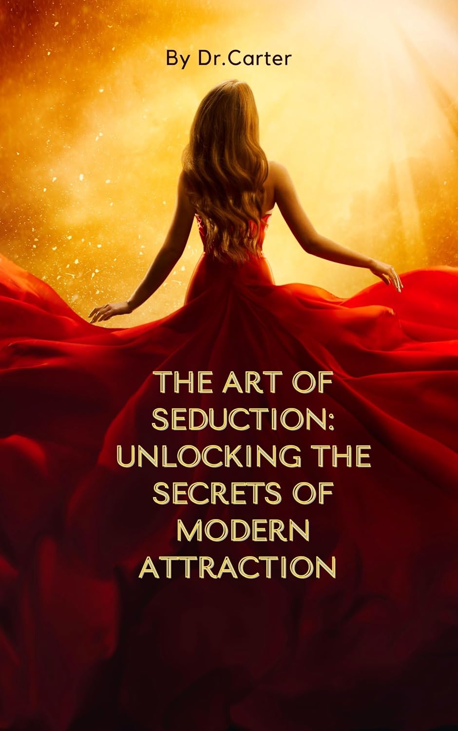 The Art Of Seduction: Unlocking The Secrets Of Modern Attraction eBook ...