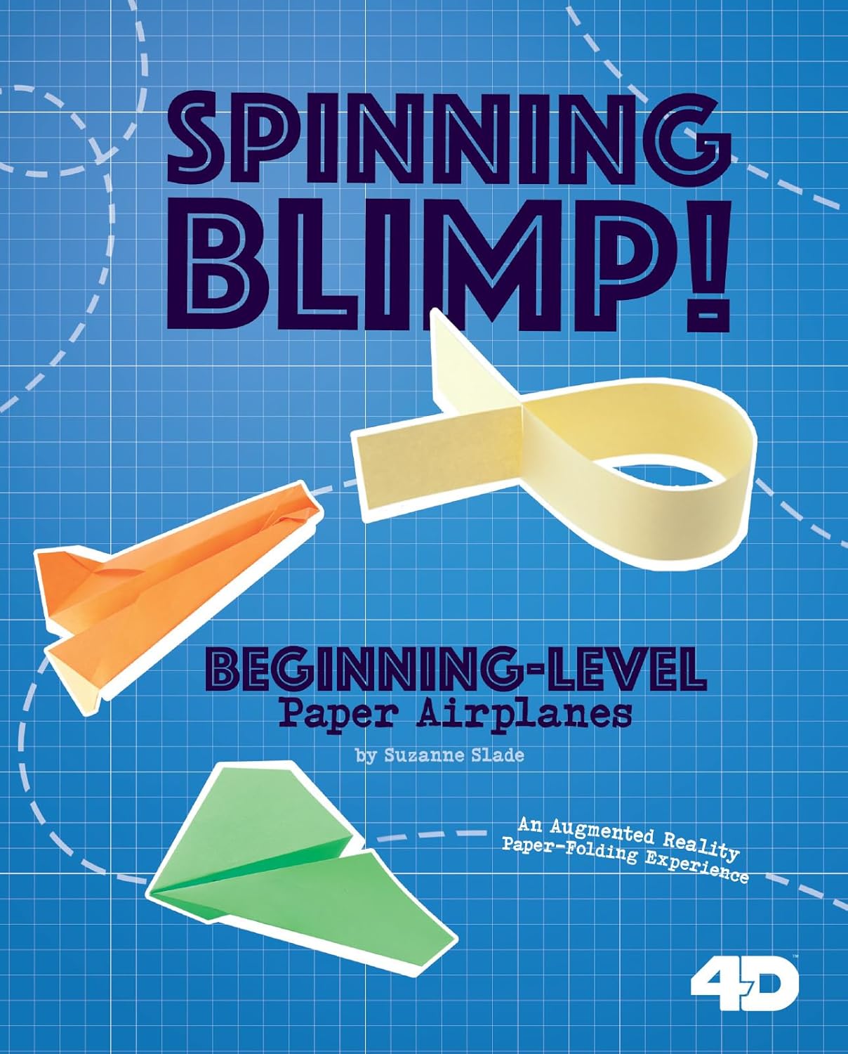 Spinning Blimp! Beginning-Level Paper Airplanes: 4D An Augmented ...