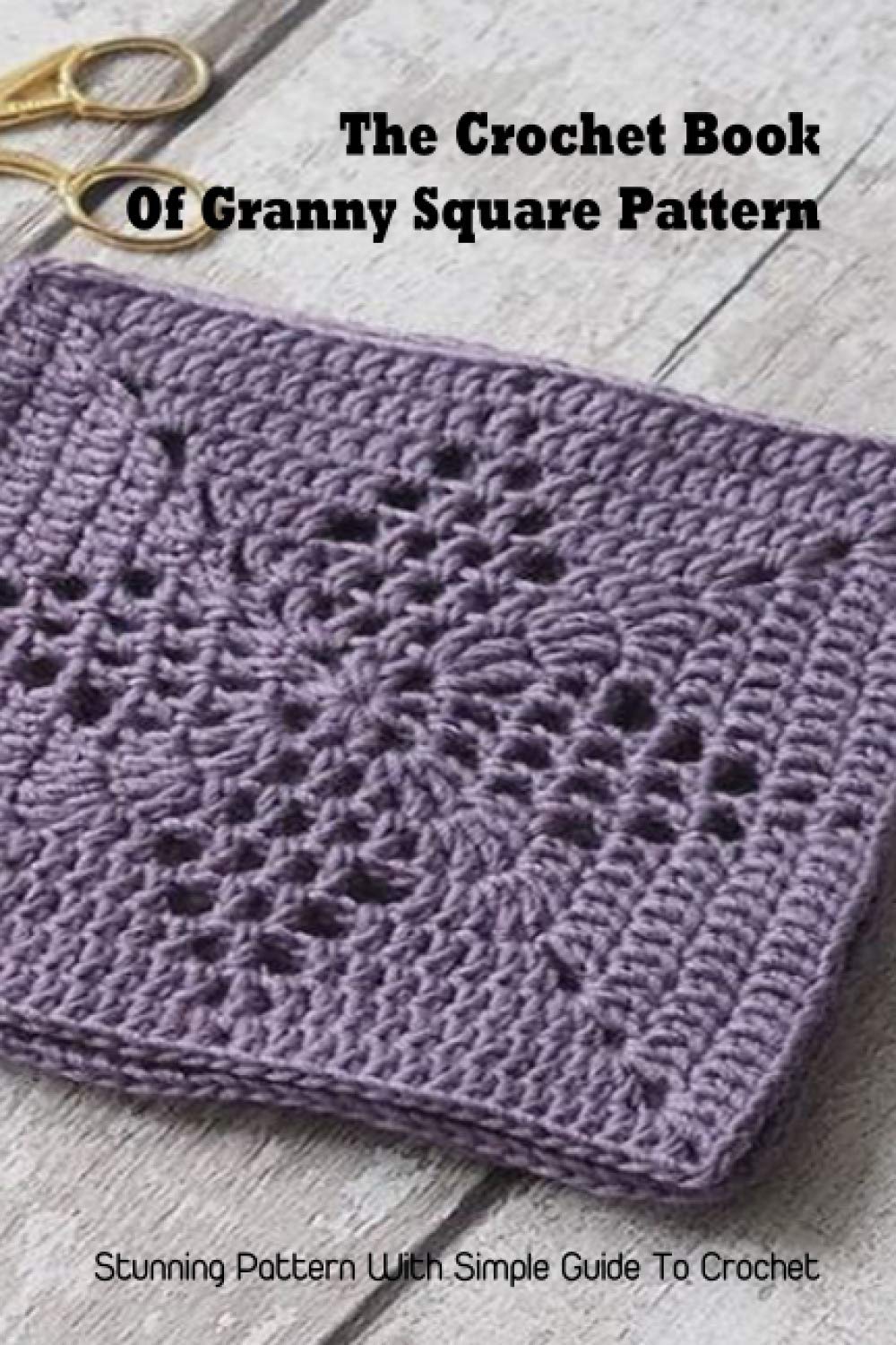 Buy The Crochet Book Of Granny Square Pattern: Stunning Pattern With ...