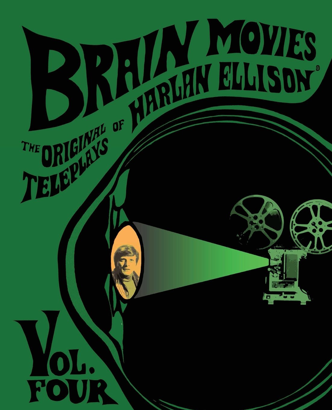 Brain Movies: The Original Teleplays of Harlan Ellison, Volume Four ...