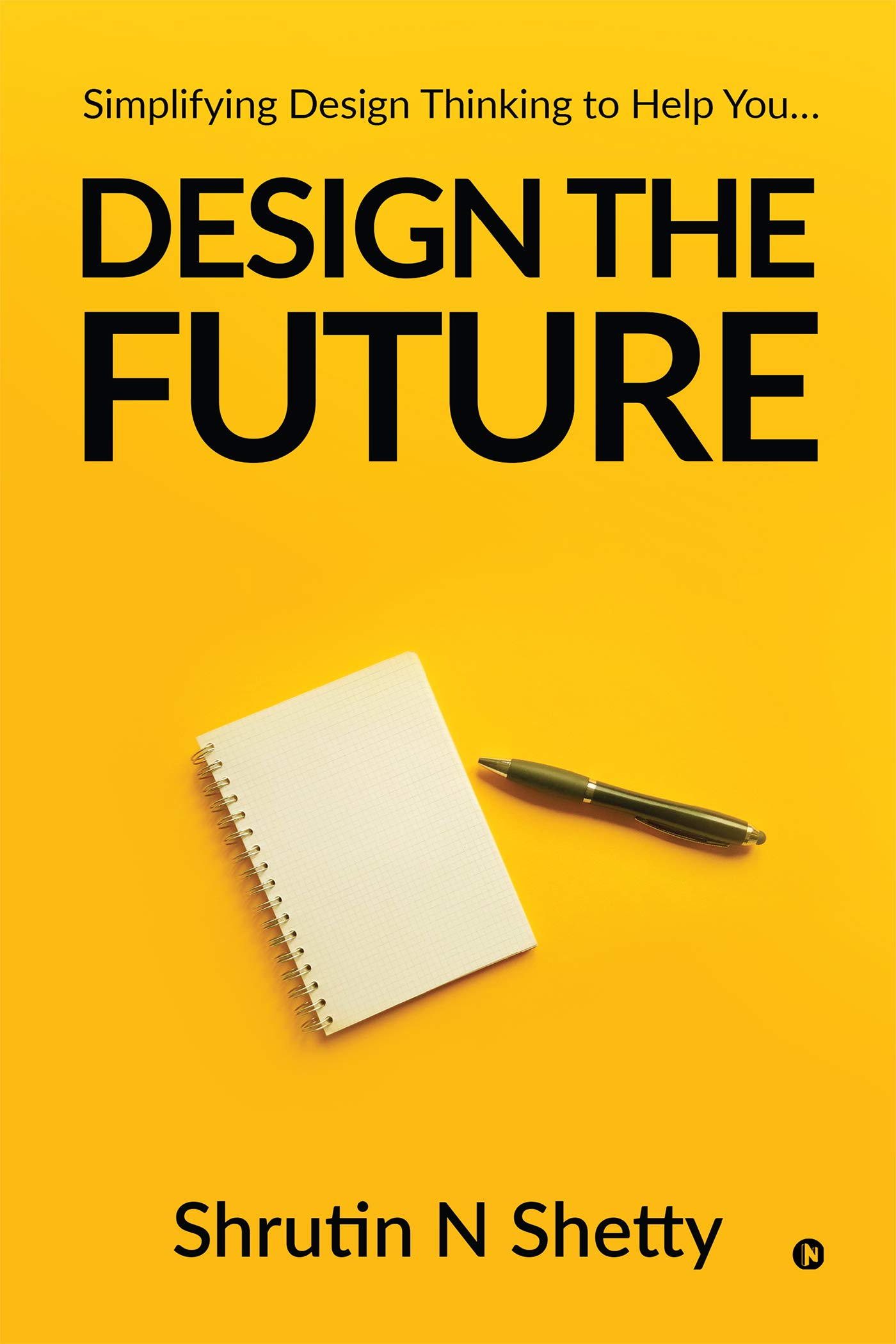 Buy Design the Future : Simplifying Design Thinking to Help You… Book ...