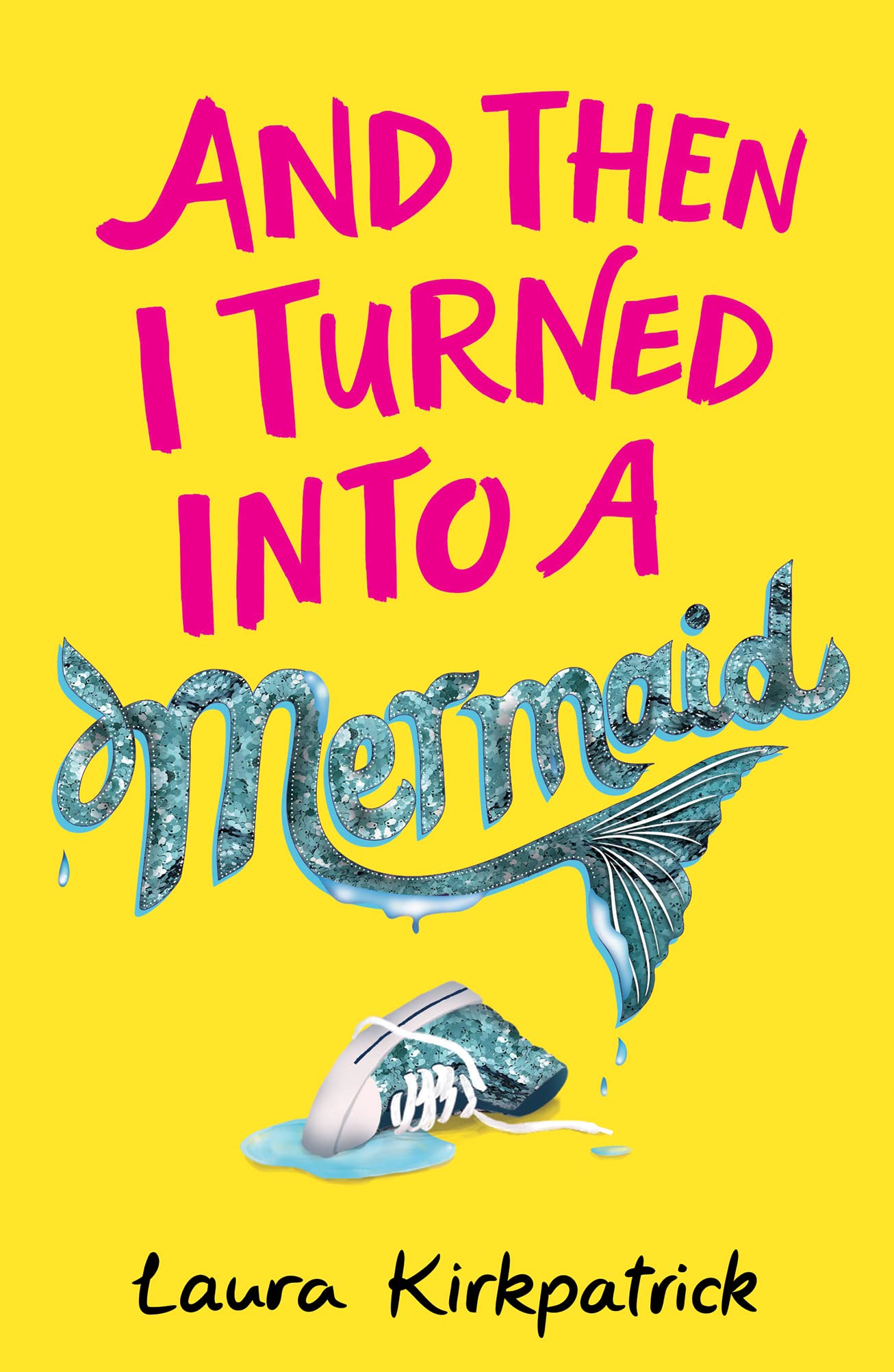And Then I Turned Into a Mermaid : Kirkpatrick, Laura: Amazon.co.uk: Books