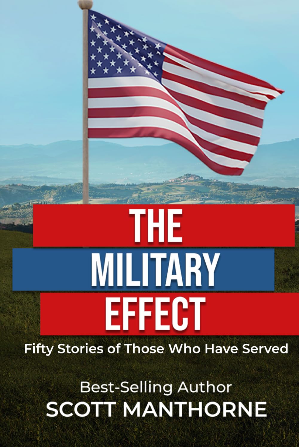 The Military Effect: Fifty Stories of Those That Have Served: Manthorne ...