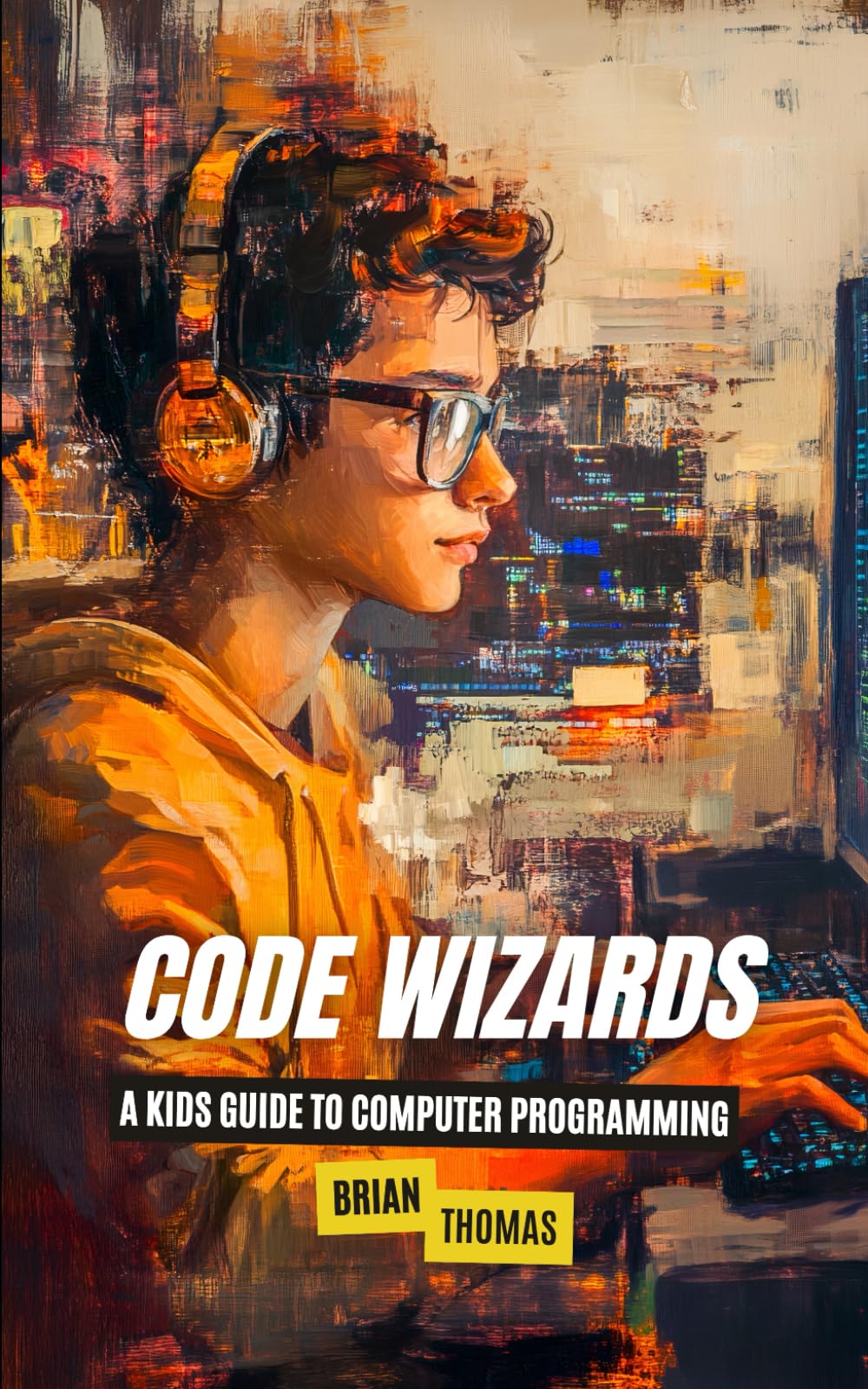 Code Wizards: A Kids Guide to Computer Programming: Thomas, Brian ...